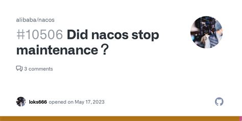 Did Nacos Stop Maintenance？ · Issue 10506 · Alibabanacos · Github