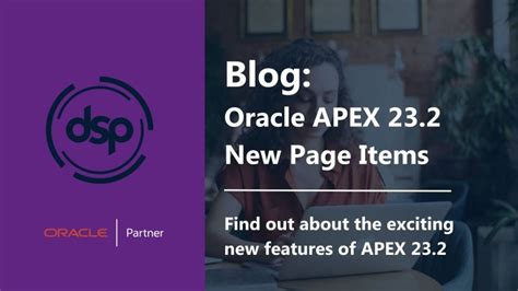 Learn About New Features In Oracle Apex 232 Dsp Development And