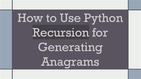 How To Use Python Recursion For Generating Anagrams Youtube