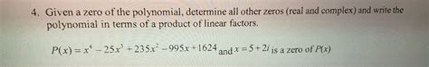 Solved Given A Zero Of The Polynomial Determine All Other Chegg