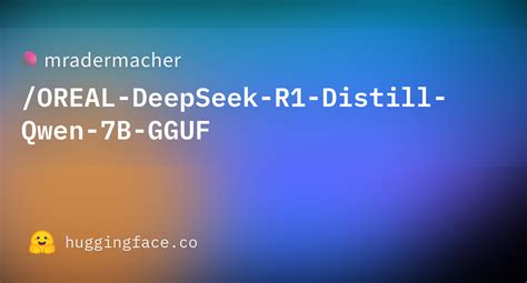 OREAL DeepSeek R1 Distill Qwen 7B Q4 K M Gguf Mradermacher OREAL