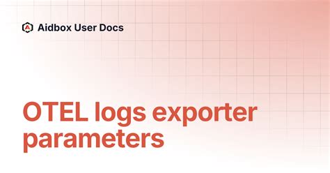 OTEL Logs Exporter Parameters Aidbox User Docs