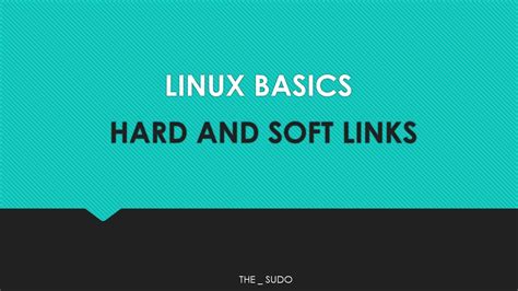 Linux Basics Using Links Hard And Soft Links Youtube