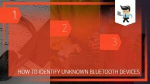 How To Identify Unknown Bluetooth Devices Staying Safe