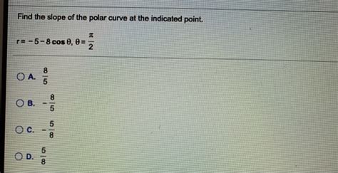 Solved Find The Slope Of The Polar Curve At The Indicated