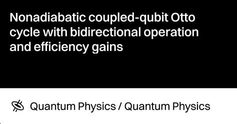 Nonadiabatic Coupled Qubit Otto Cycle With Bidirectional Operation And