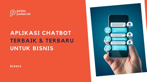 17 Aplikasi Chatbot Terbaik Untuk Bisnis Agar Makin Mudah
