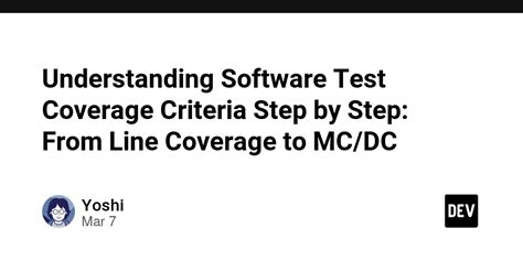 Understanding Software Test Coverage Criteria Step By Step From Line