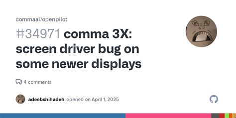 Comma 3x Screen Driver Bug On Some Newer Displays · Issue 34971 · Commaaiopenpilot · Github