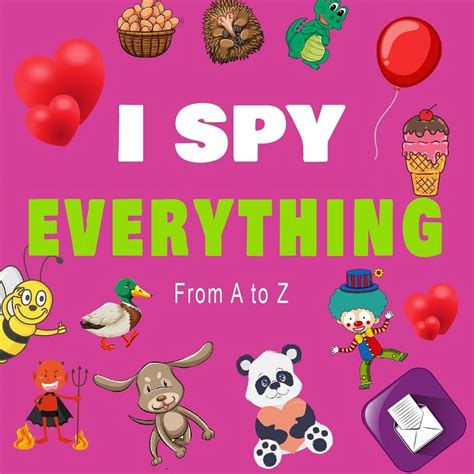 I Spy Everything From A To Z A Book Of Picture Riddles I Spy With My