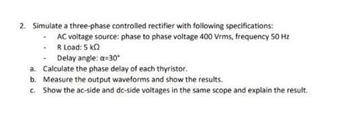 solved 2 simulate a three phase controlled rectifier with