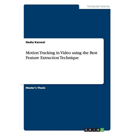 Motion Tracking In Video Using The Best Feature Extraction Technique