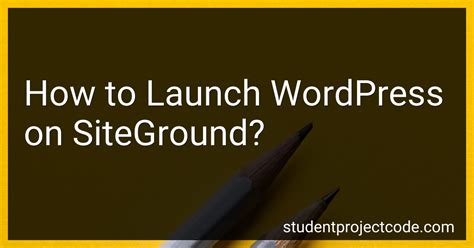 How To Launch WordPress On SiteGround In 2024