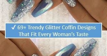 Trendy Glitter Coffin Designs Th T Fit Ev R Womans Taste