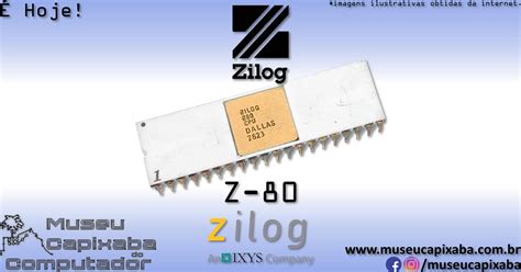 O Microprocessador Zilog Z De Mcc Museu Capixaba Do Computador