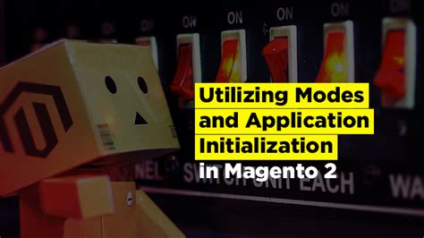 Utilize Modes And Application Initialization Belvg Blog