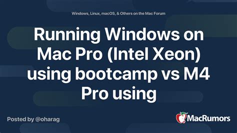 Running Windows On Mac Pro Intel Xeon Using Bootcamp Vs M4 Pro Using Virtualization