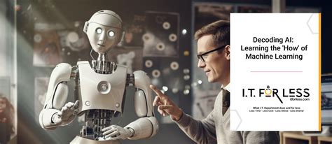 Decoding Ai Learning The How Of Machine Learning It For Less