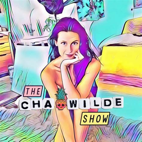 Stream The Cha🍍wilde Show Music Listen To Songs Albums Playlists For Free On Soundcloud