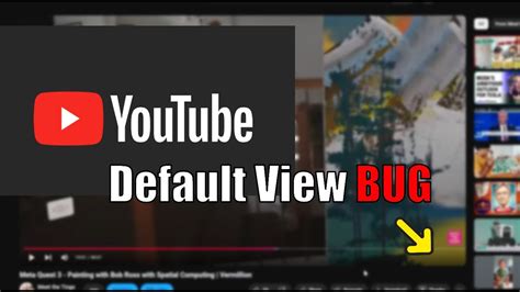 Youtube Default View Bug Youtube