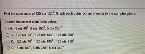 Solved Find The Cube Roots Of Cis Graph Each Cube Chegg Com