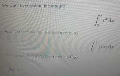 Solved We Want To Calculate The Integral ExdxAs A First Chegg