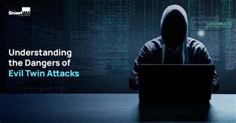 Understanding The Dangers Of Evil Twin Attacks Smart Ims