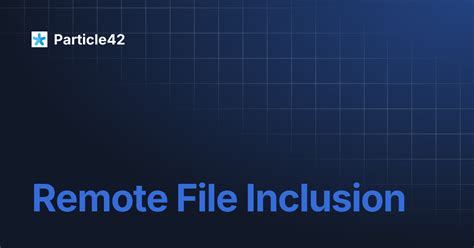 Remote File Inclusion Particle42