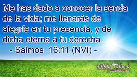 Salmos 1611 Nvi Me Has Dado A Conocer La Senda De La Vida