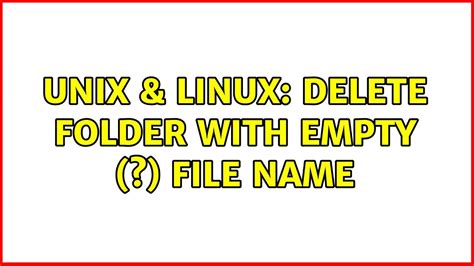 Unix And Linux Delete Folder With Empty File Name 2 Solutions