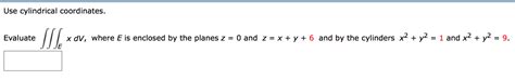 Solved Use Cylindrical Coordinates Evaluate Integral
