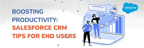 boosting productivity salesforce crm tips for end users