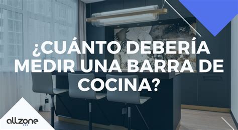 Barra De Cocina Altura Y Dimensiones Allzone