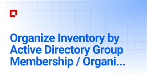 Organize Inventory By Active Directory Group Membership Organization