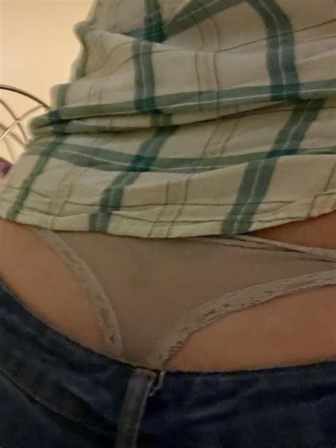 Theres Just Something About Having My Thong Sticking Out Of My Jeans