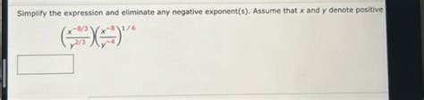 simplify the expression and eliminate any negative exponent s assume th
