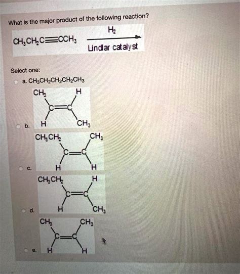 Solved Product Of The Following Reaction What Is The Major H Ch Ch C Cch Lindlar Catalyst