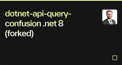 Dotnet Api Query Confusion Net 8 Forked Codesandbox