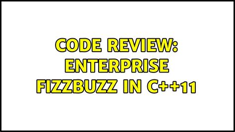 Code Review Enterprise Fizzbuzz In C11 3 Solutions Youtube
