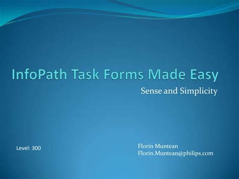 Sense And Simplicity Info Path Task Forms Made Easy Ppt