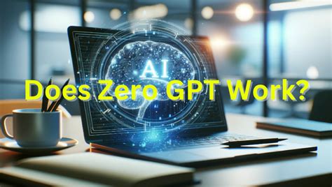 Unlocking The Power Of ZeroGPT A Comprehensive Guide