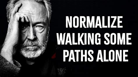 Normalize Walking Some Paths Alone Quotes YouTube