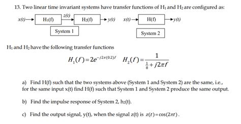 Solved 13 Two Linear Time Invariant Systems Have Transfer