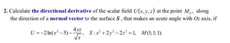 Solved 2 Calculate The Directional Derivative Of The Scalar