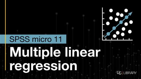 Spss Micro 11 Multiple Linear Regression U Of G News
