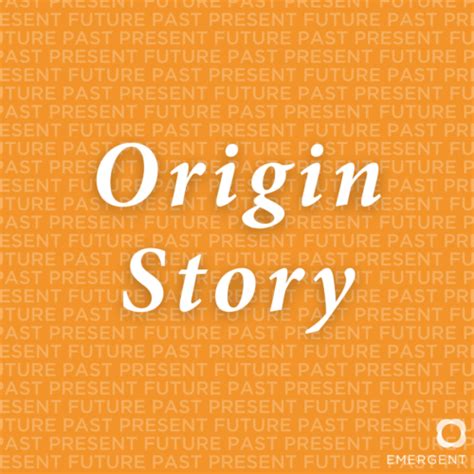 Origin Story Emergent