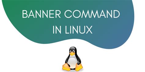 banner command in linux what is it and how to use it linuxfordevices