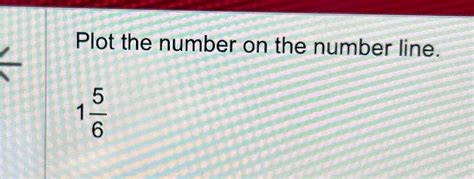 Solved Plot The Number On The Number Line Course Hero