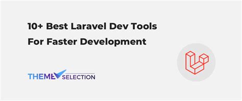 10 Best Laravel Dev Tools For Faster Development🚀 2024 Dev Community