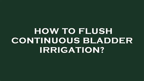 Youtube Continuous Bladder Irrigation At Jennifer Felder Blog